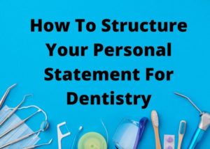 How To Structure Your Dentistry Personal Statement - The Medic Portal